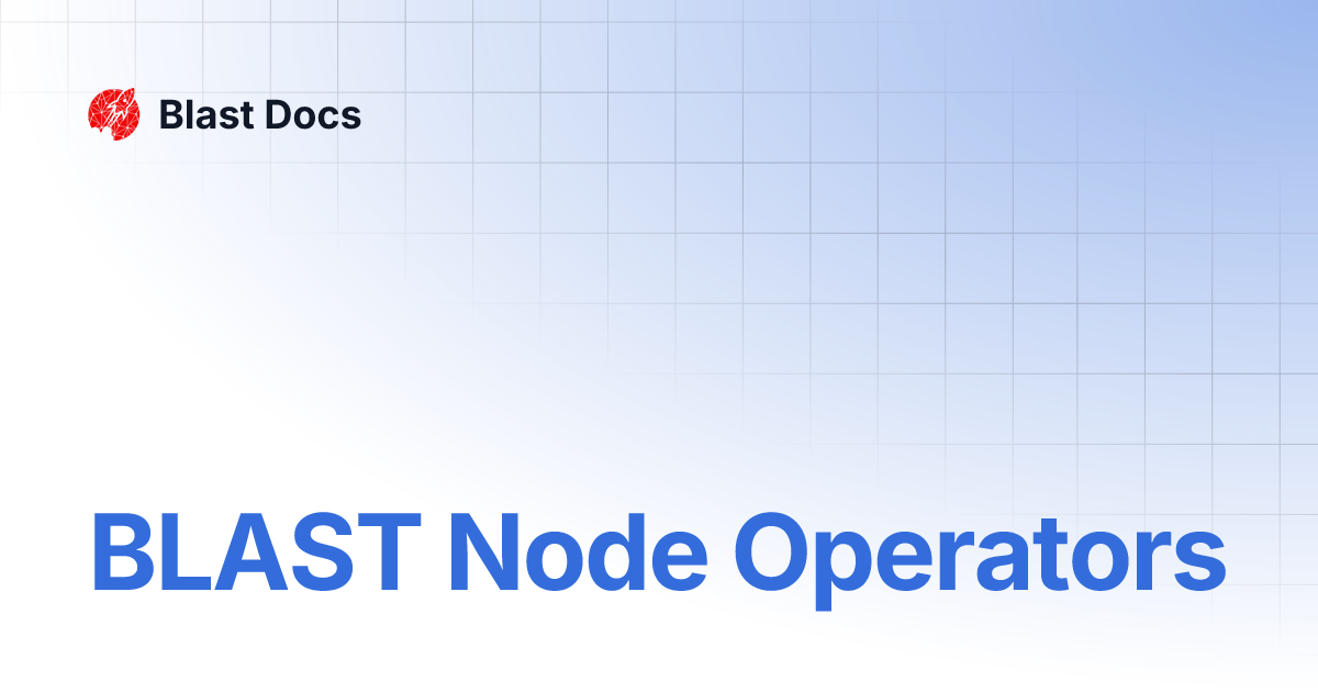 BLAST Node Operators | Blast Docs